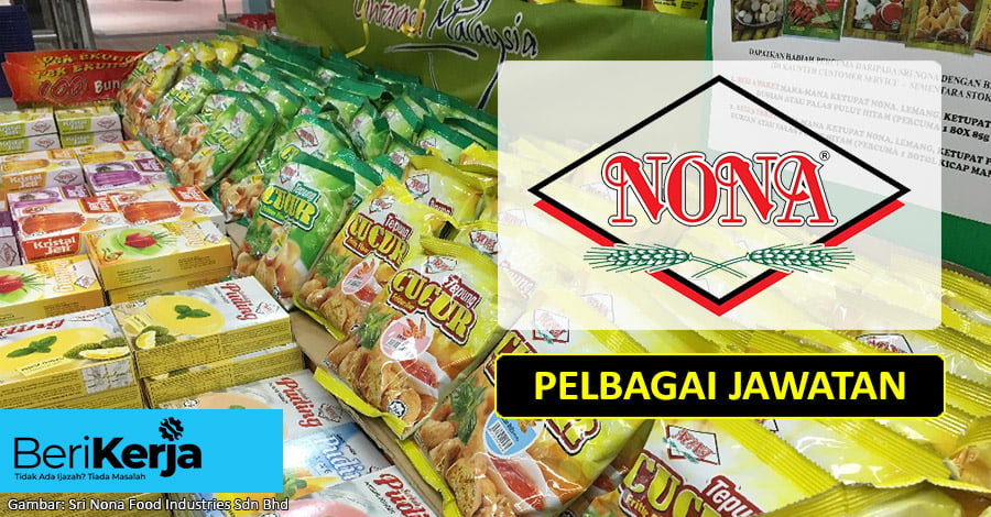 Sri Nona Food Industries buka pengambilan baru. Ini senarai jawatan dan ...