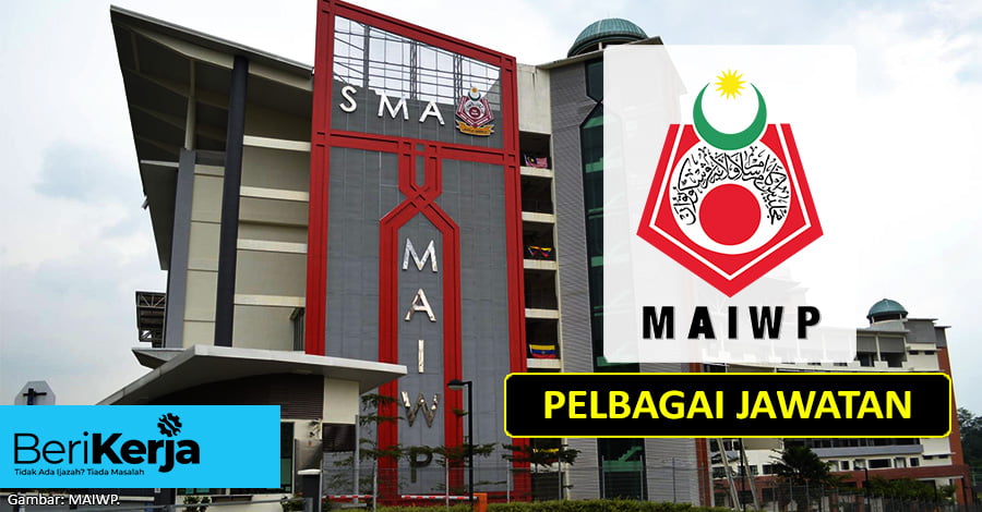 Pengambilan kakitangan baru di MAIWP: Pelbagai jawatan & kelayakan ...
