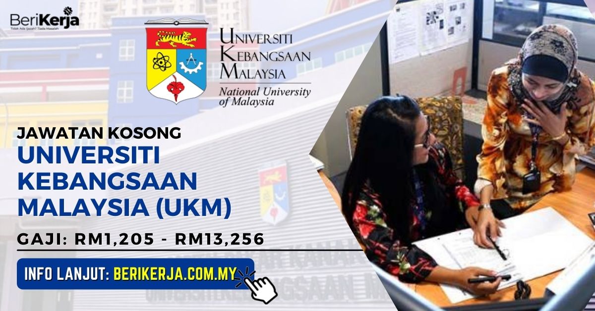 Universiti Kebangsaan Malaysia (UKM) buka pelbagai jawatan tetap ...