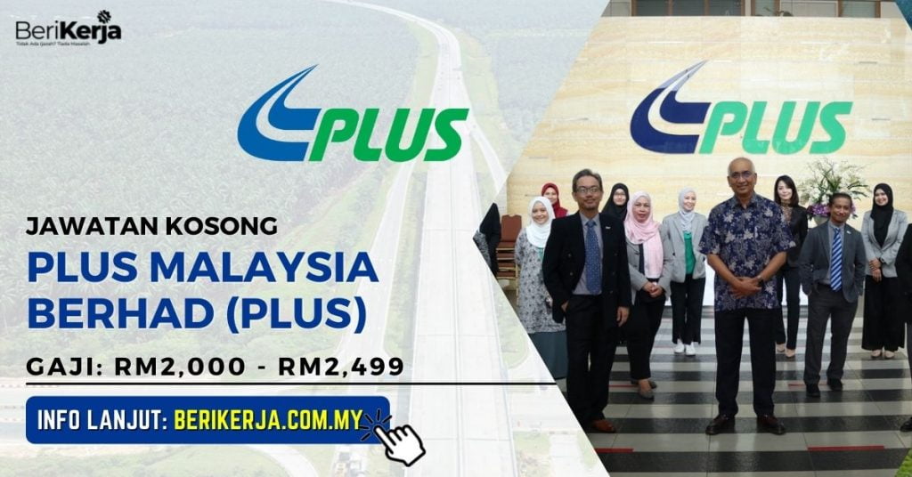 PLUS Malaysia Berhad buka pelbagai kekosongan jawatan terkini ~ Gaji RM2,000 - RM2,499 - BeriKerja