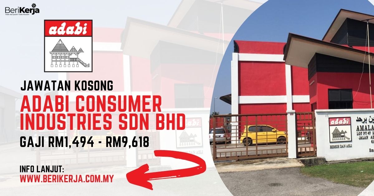 Adabi Consumer Industries buka pelbagai kekosongan terkini: Gaji RM1 ...