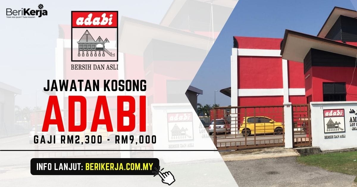 Adabi Consumer Industries buka pelbagai kekosongan terkini: Gaji RM2 ...