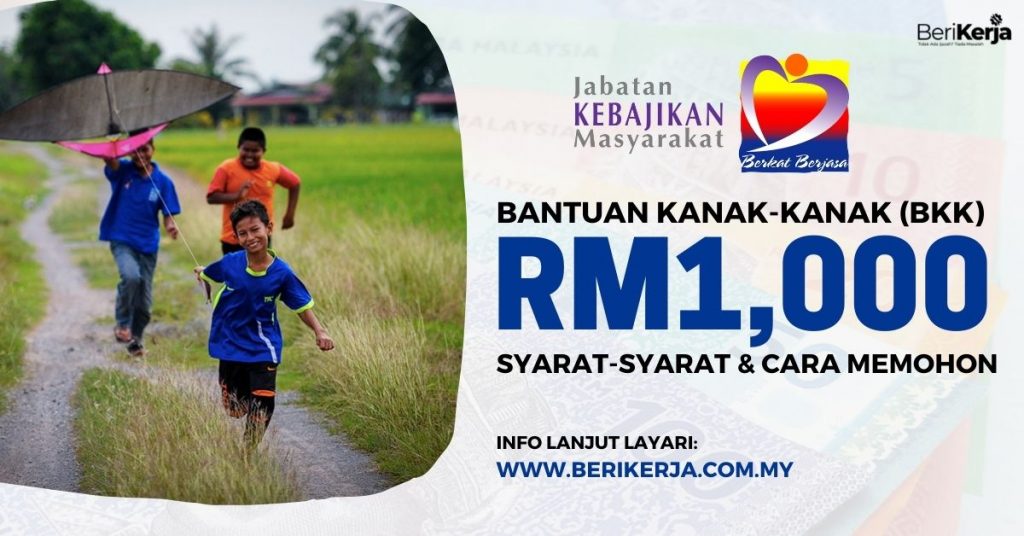 Bantuan sehingga RM1,000 sebulan: Syarat-syarat & cara memohon Bantuan Kanak-Kanak (BKK) - BeriKerja