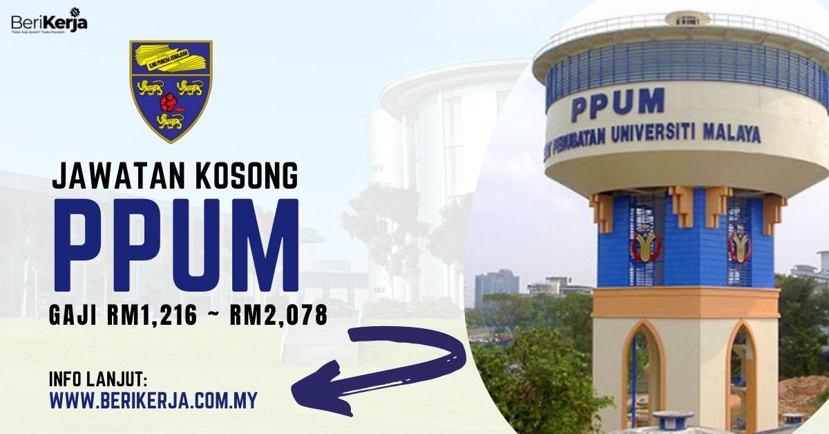 Pelbagai kekosongan jawatan dibuka di PPUM: Gaji permulaan dari RM1,216 ...