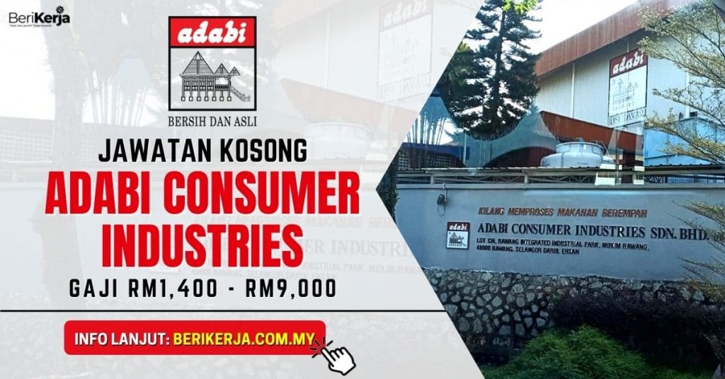 Adabi Consumer Industries buka pelbagai kekosongan jawatan terkini ...