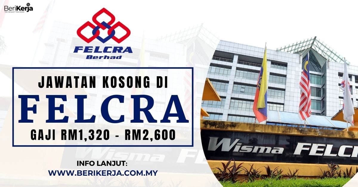 FELCRA Berhad buka pengambilan pelbagai jawatan kosong: Gaji dari RM1 ...