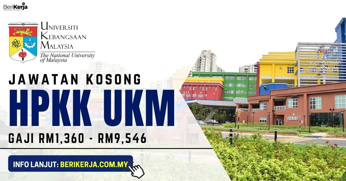 Pengambilan banyak jawatan dibuka di HPKK UKM: Tawaran gaji RM1,360 ...
