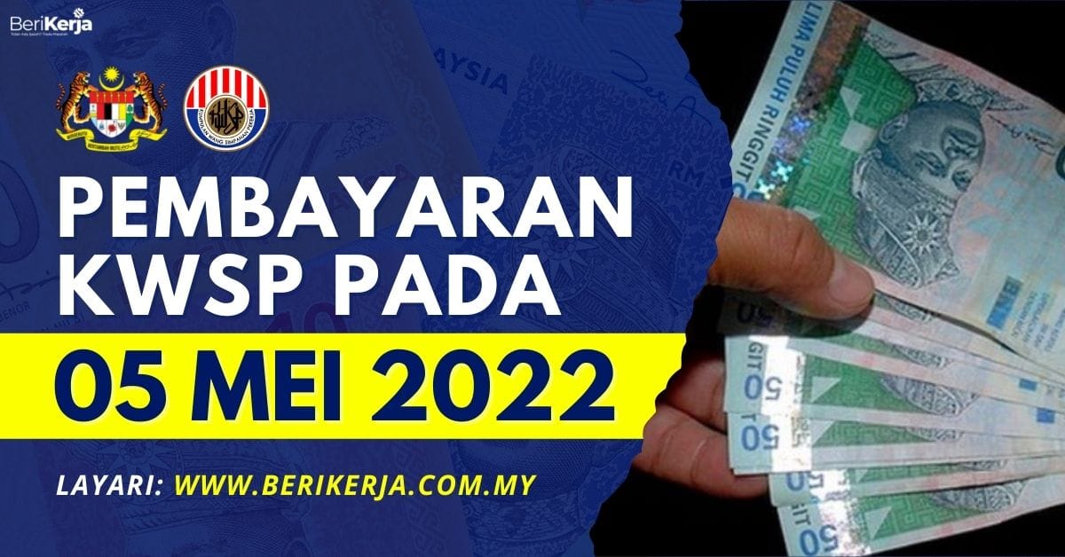 Masih belum dapat bayaran KWSP? Ini pemohon yang akan menerima bayaran pada 5 Mei 2022 - BeriKerja