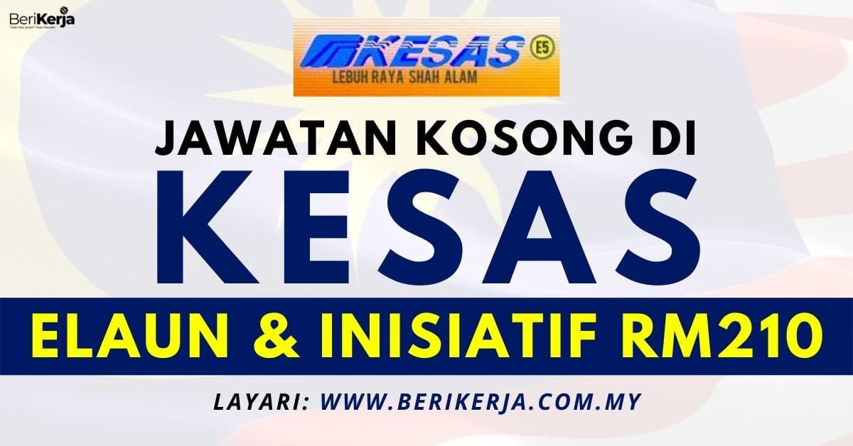 Peluang kerjaya terkini dibuka di KESAS: Selain gaji bulanan, elaun ...
