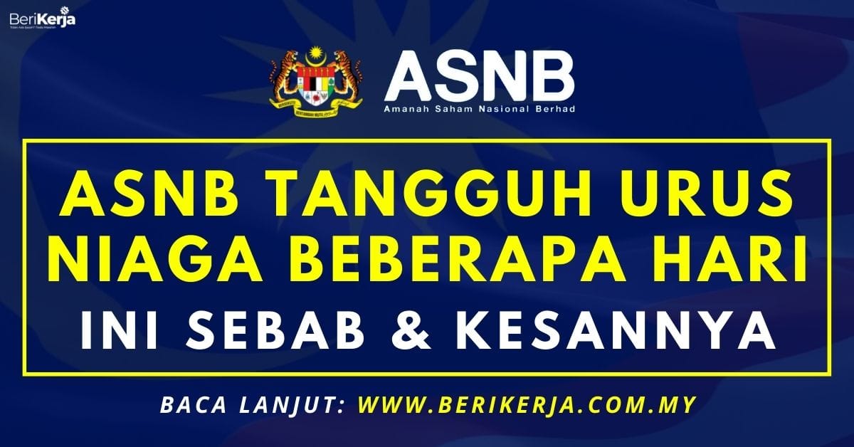 ASNB akan tangguhkan urus niaga beberapa hari: Ini sebab & kesannya ...