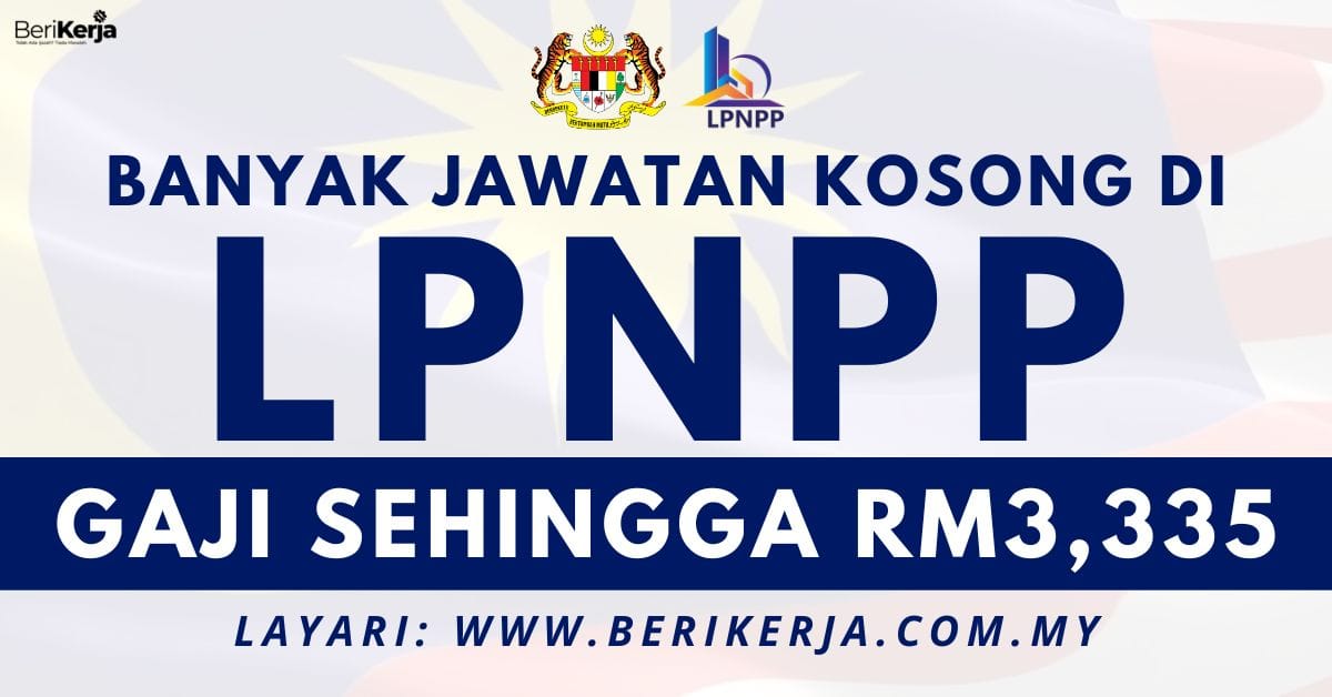 Pengambilan banyak jawatan kosong di LPNPP: Permohonan ditutup esok ...