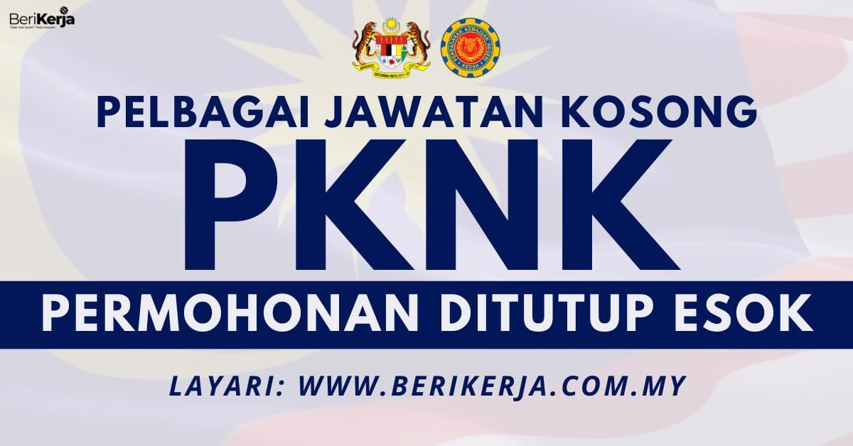 Pengambilan pelbagai jawatan kosong di PKNK: Kelayakan minima SPM ...