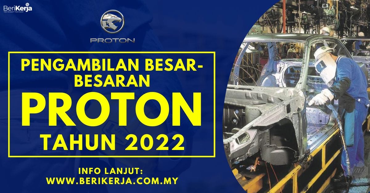 Pengambilan besar-besaran di PROTON: Senarai jawatan yang ditawarkan ...