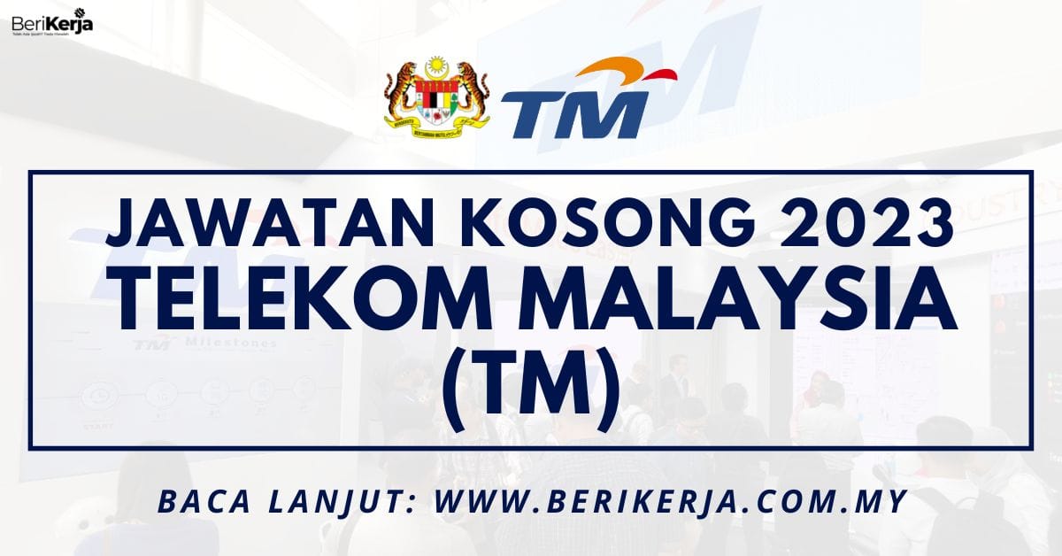 Jawatan kosong sesi Januari 2023 di Telekom Malaysia (TM)