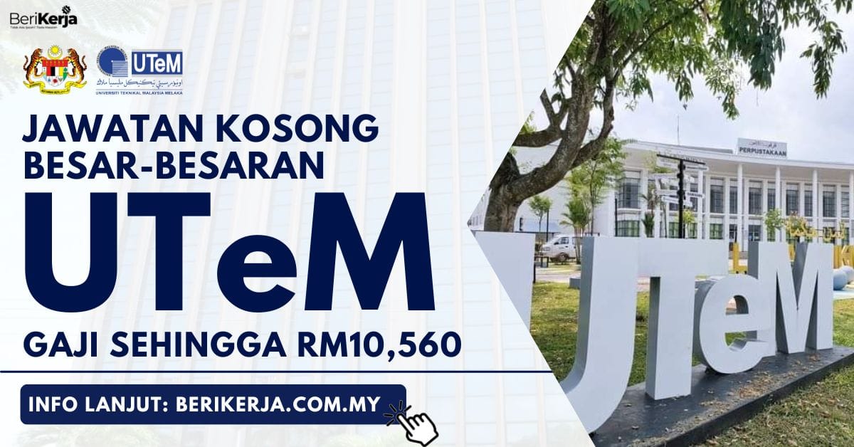 Jawatan kosong besar-besaran ditawarkan di UTeM tahun 2023