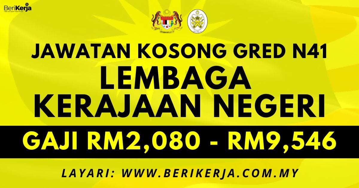 Pengambilan jawatan kosong Gred N41 di Lembaga Kerajaan Negeri: Gaji ...