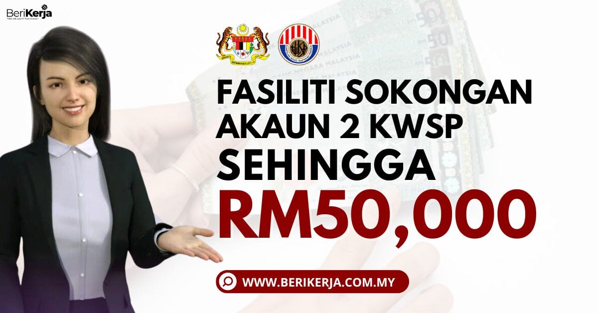Fasiliti Sokongan Akaun 2 KWSP: Cara memohon sehingga RM50,000 di bawah ...
