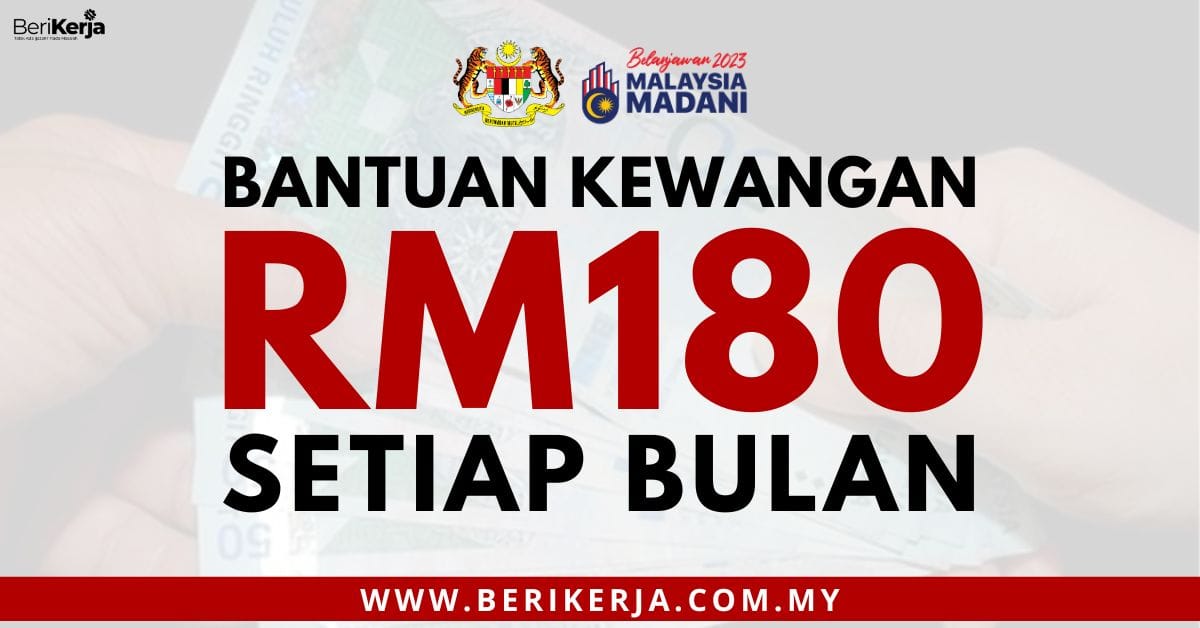 Bantuan RM180 setiap bulan untuk tahun 2023: Senarai mereka yang layak ...