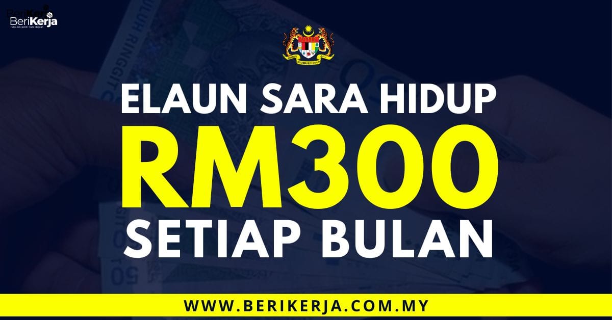 Permohonan Elaun Sara Hidup RM300 setiap bulan telah dibuka: Senarai ...