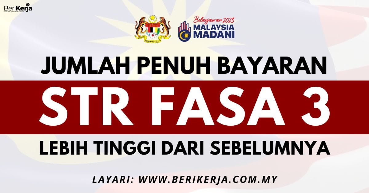 Jumlah bayaran STR Fasa 3 lebih tinggi dari Fasa 1 & 2: Berikut bayaran penuh untuk setiap penerima