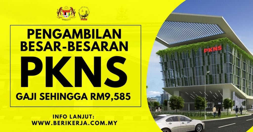 Jawatan kosong besar-besaran di PKNS untuk lepasan STPM hingga Ijazah ...