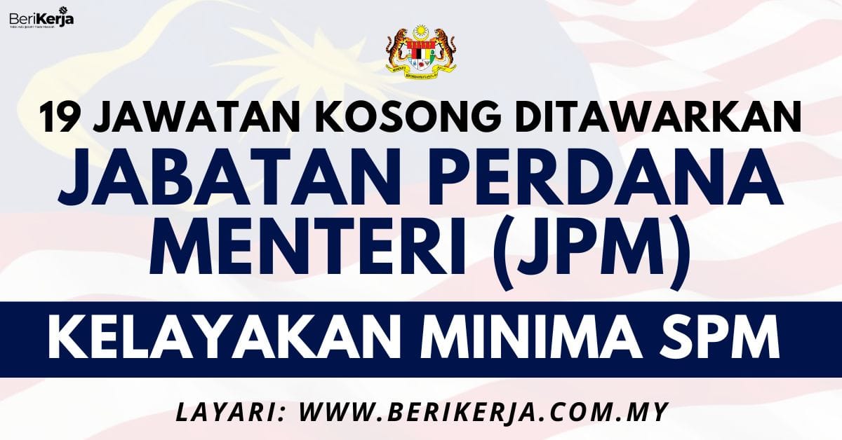 Jabatan Perdana Menteri (JPM) buka 19 kekosongan jawatan: Kelayakan SPM ...