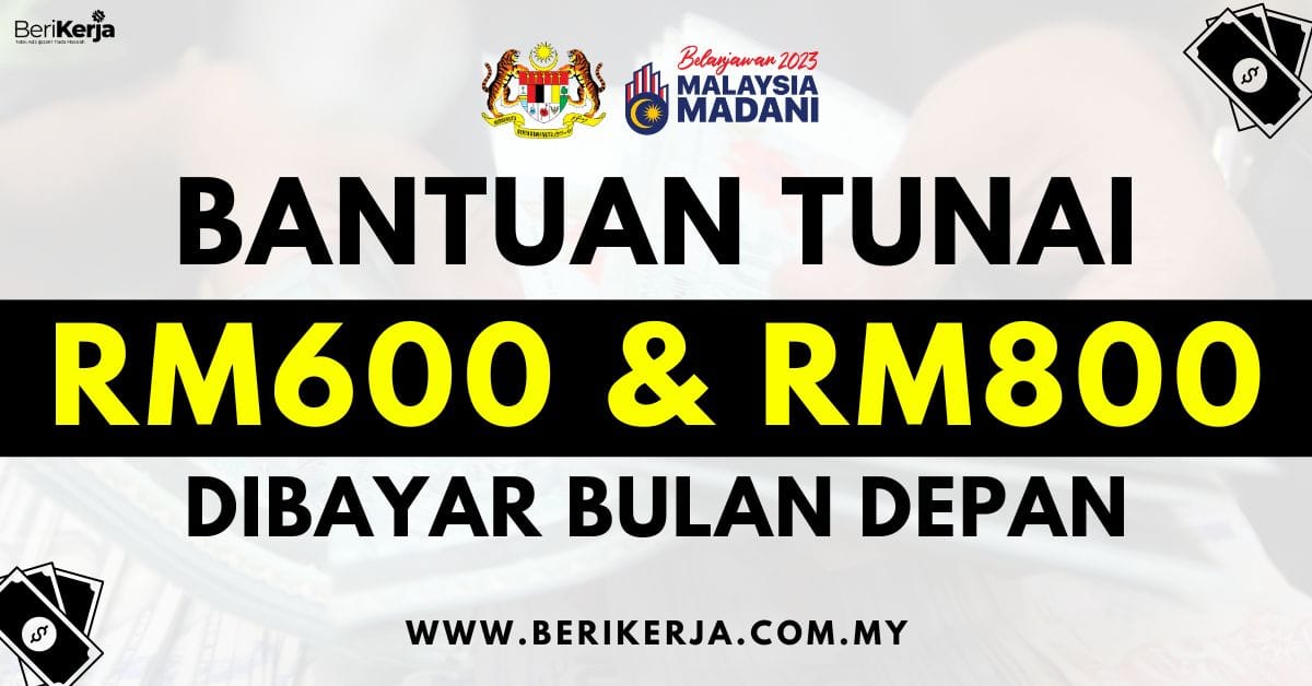 Bantuan Kewangan RM600 & RM800 dibayar bulan depan: Senarai penuh penerima yang layak