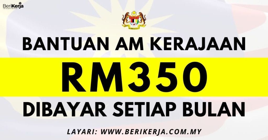 Bantuan Am Kerajaan RM350 setiap bulan: Senarai penuh penerima & tarikh ... Bantuan Am Kerajaan RM350 setiap bulan: Senarai penuh penerima & tarikh ...