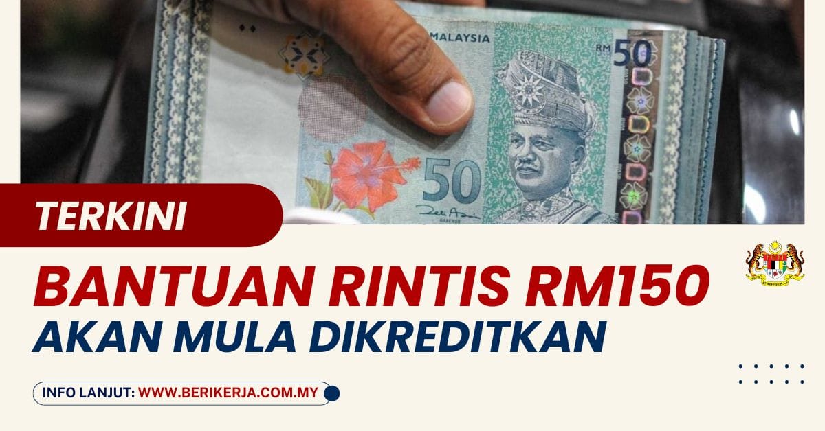 Bantuan Rintis RM150 akan mula dikreditkan: Senarai penerima yang layak ...
