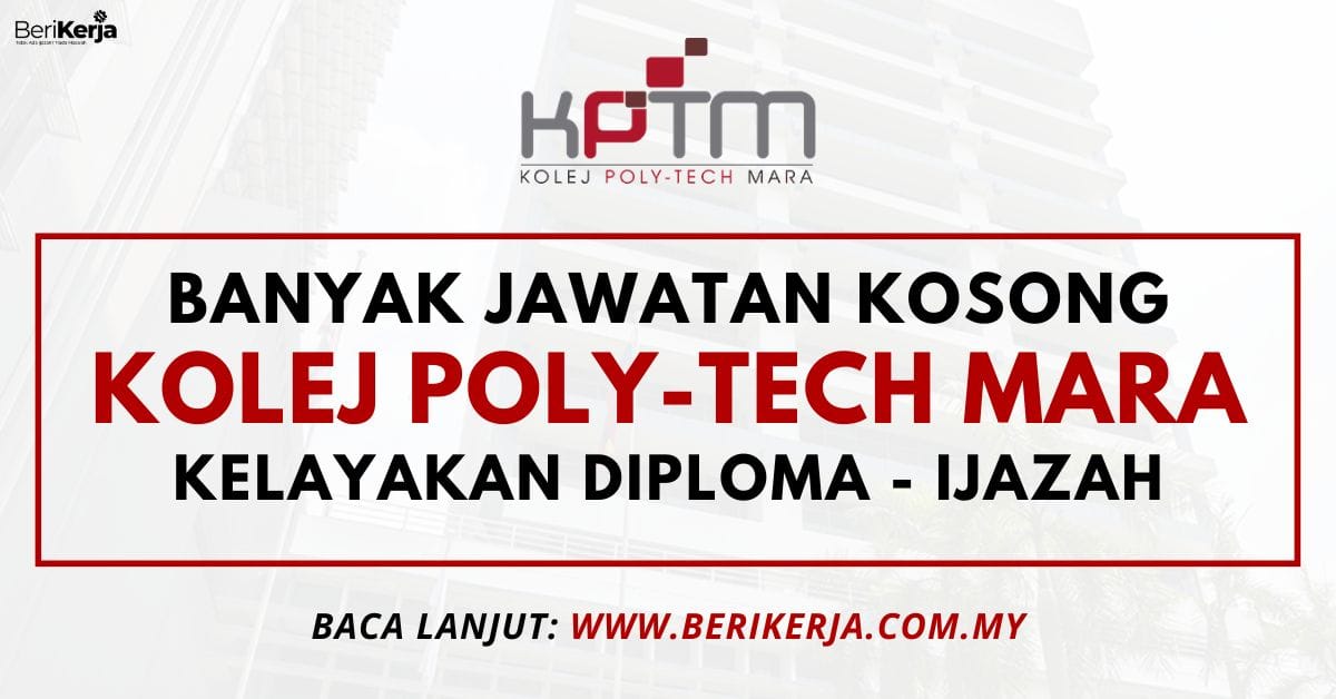Banyak jawatan kosong ditawarkan di Kolej Poly-Tech MARA: Kelayakan Diploma hinggga Ijazah