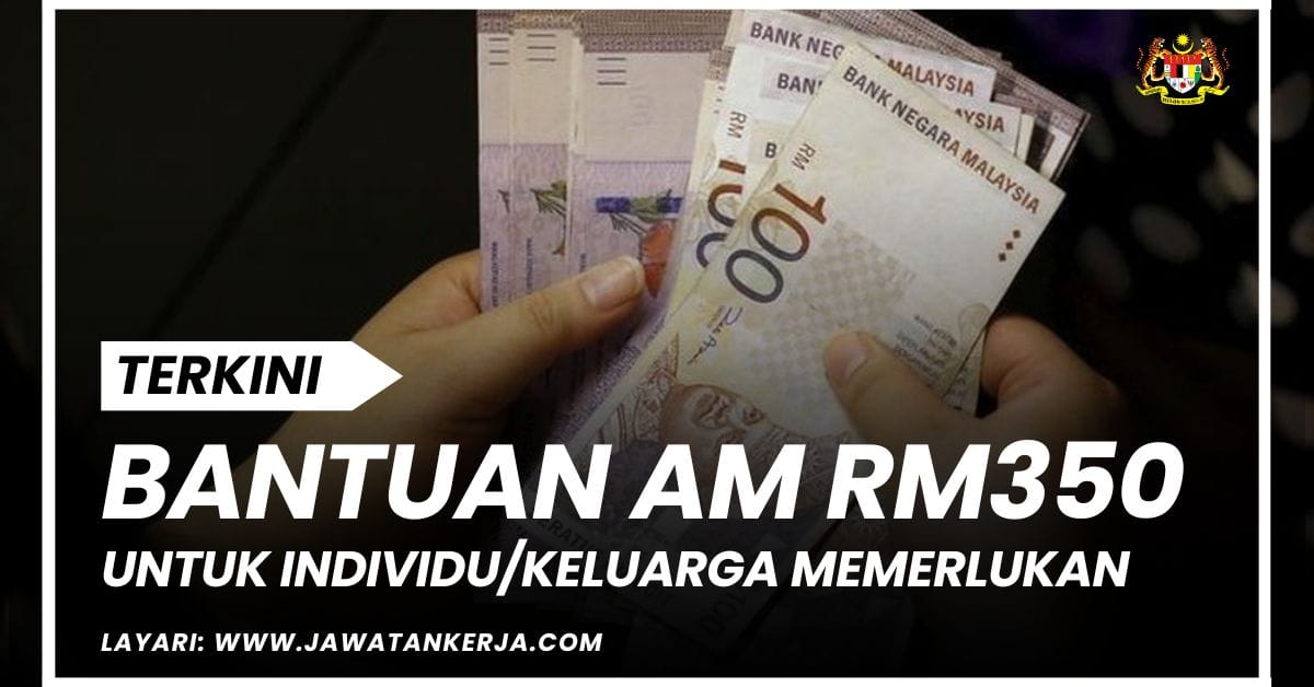 Bantuan Am RM350 setiap bulan untuk individu/keluarga memerlukan: Ini cara memohonnya