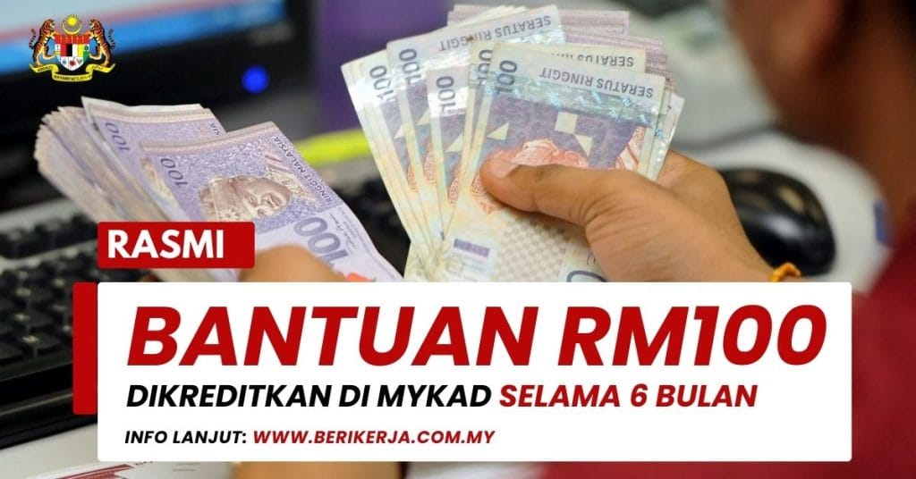 Bantuan RM100 dikreditkan dalam MyKad selama 6 bulan: Ini penerima ...