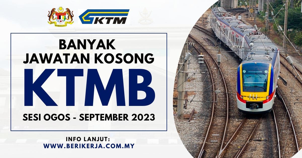 Banyak jawatan kosong ditawarkan di KTMB sesi Ogos - September 2023 ...