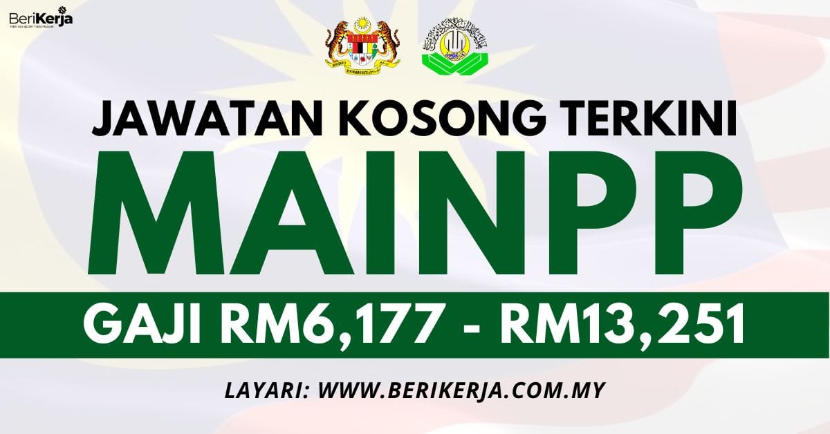 Jawatan kosong terkini di MAINPP dengan gaji RM6,177 - RM13,251: Syarat ...