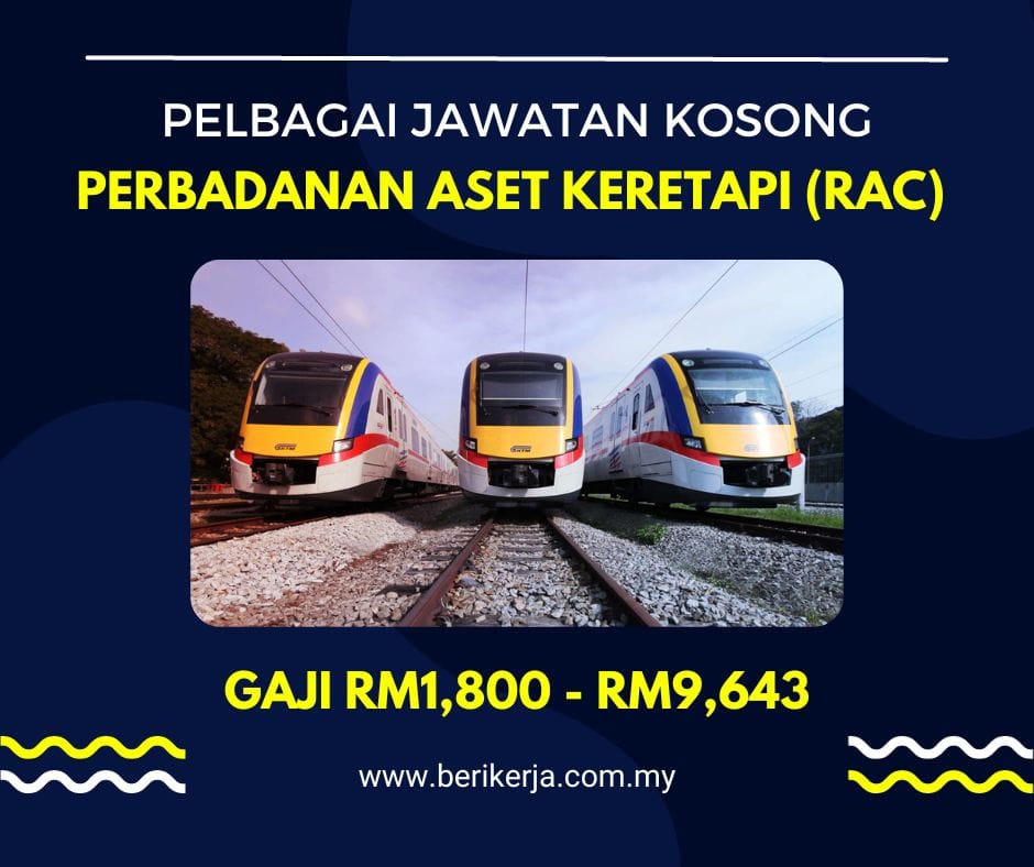 Perbadanan Aset Keretapi (RAC) buka pelbagai jawatan kosong: Gaji RM1,800 - RM9,643