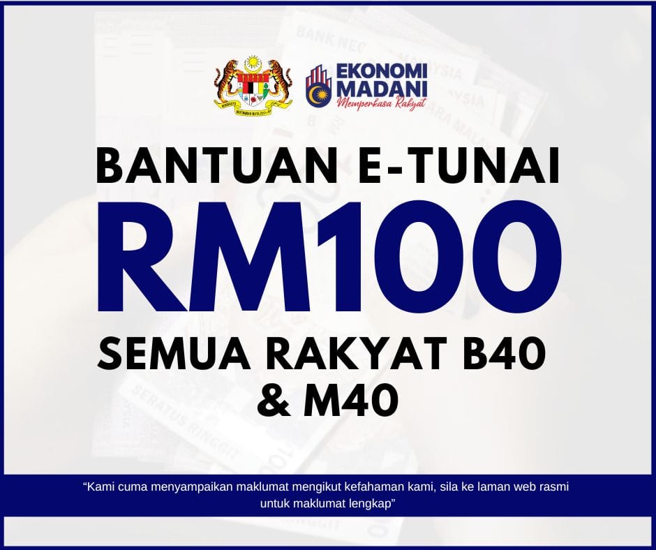 Bantuan e-Tunai RM100 untuk semua rakyat Malaysia B40 & M40: Berikut tarikh pembayaran