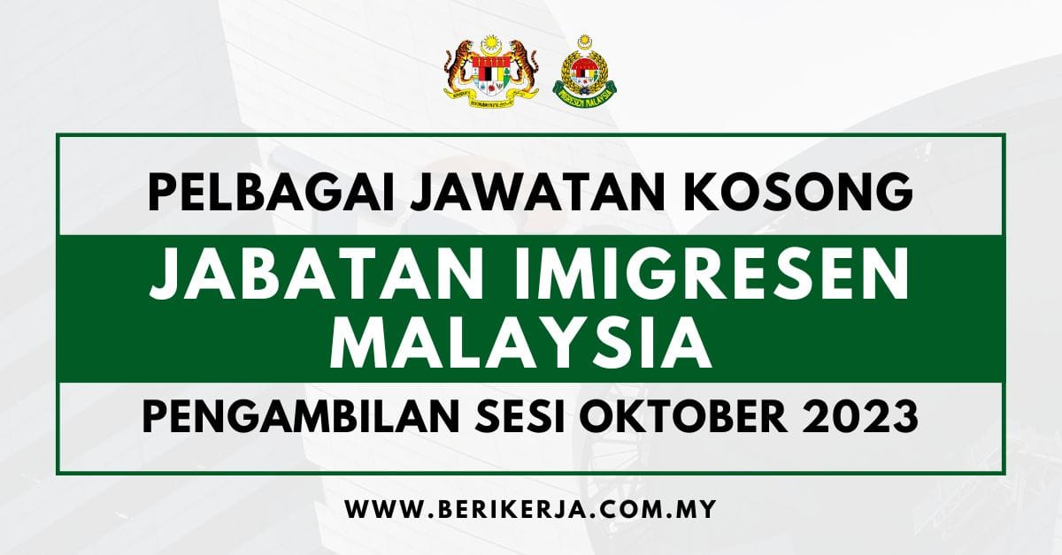 Jabatan Imigresen Malaysia buka pengambilan pelbagai jawatan kosong ...