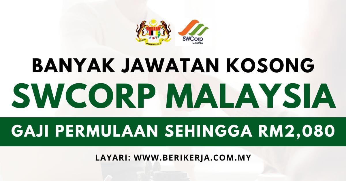 SWCorp Malaysia buka pengambilan banyak jawatan kosong: Gaji permulaan ...