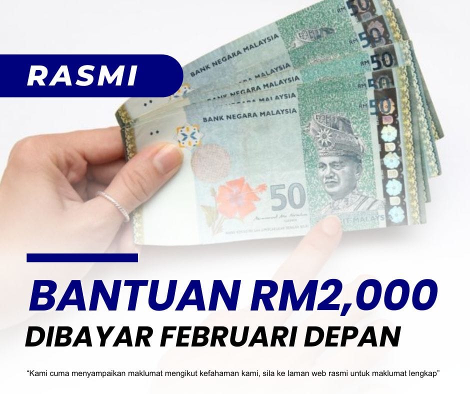 Bantuan RM2,000 dibayar bulan Februari depan: Senarai penuh penerima & cara pembayaran