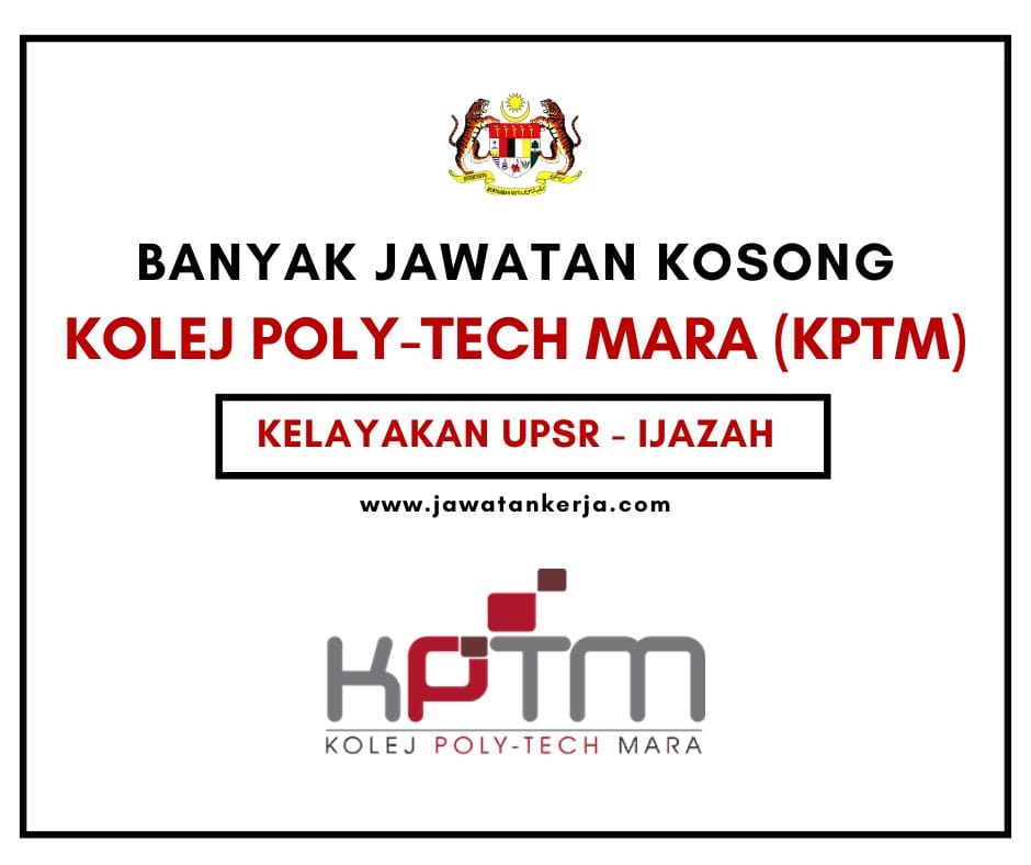 Banyak jawatan kosong di Kolej Poly-Tech MARA (KPTM): Terbuka untuk ...