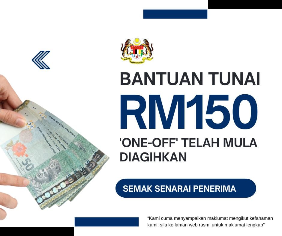 Bantuan Tunai RM150 'one-off' telah mula diagihkan: Senarai penuh ...