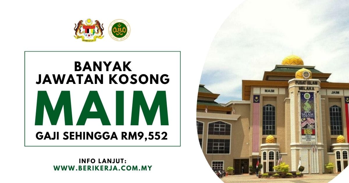 MAIM buka banyak jawatan kosong dengan gaji sehingga RM9,552: Syarat ...