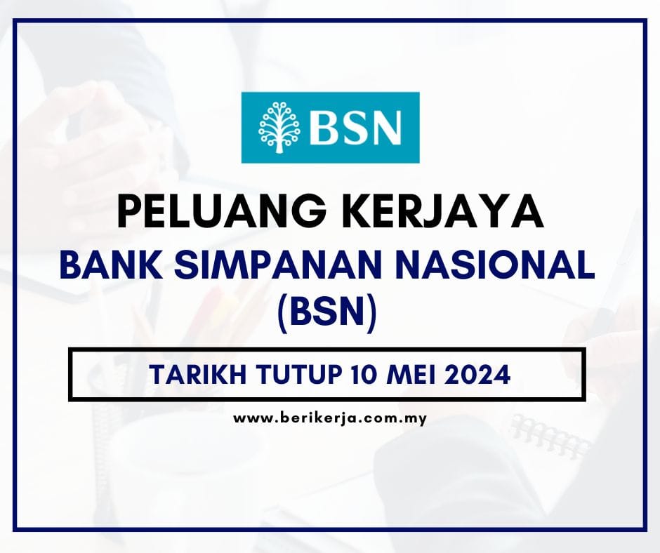 Peluang kerjaya bersama Bank Simpanan Nasional (BSN): Permohonan dibuka ...