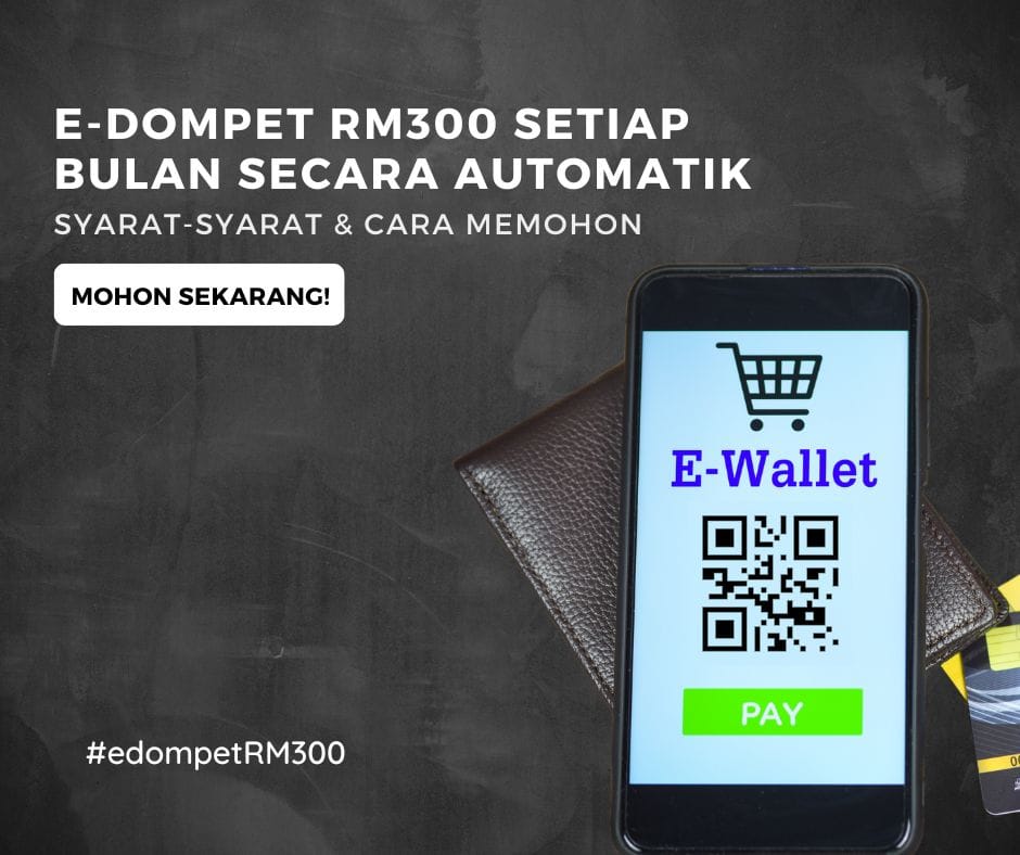 E-Dompet RM300 setiap bulan secara automatik: Syarat-syarat & cara memohon