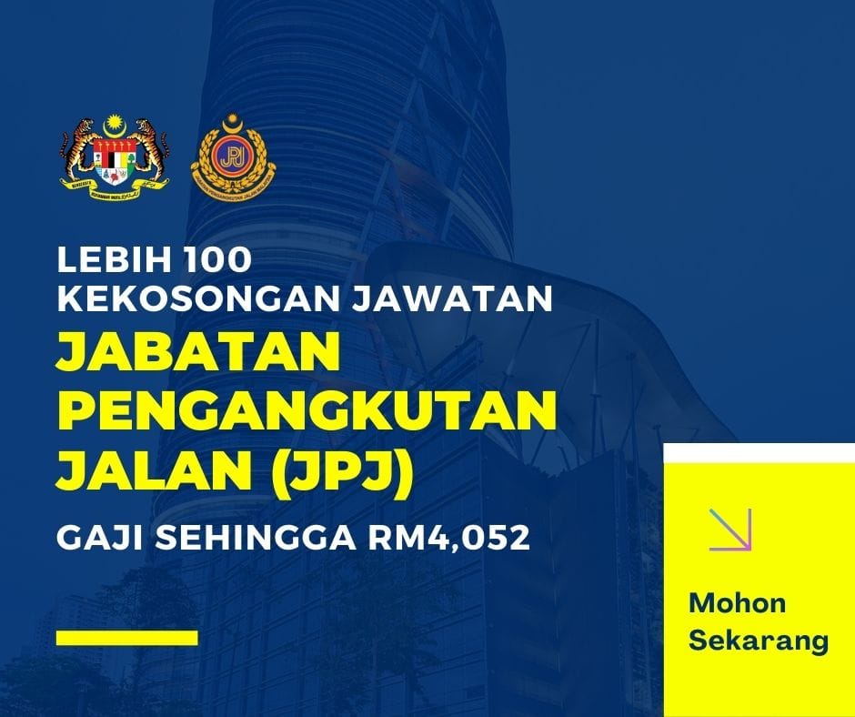 Jabatan Pengangkutan Jalan (JPJ) buka lebih 100 kekosongan jawatan ...