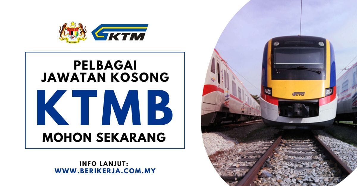 Pelbagai jawatan kosong Keretapi Tanah Melayu Berhad (KTMB): Senarai ...