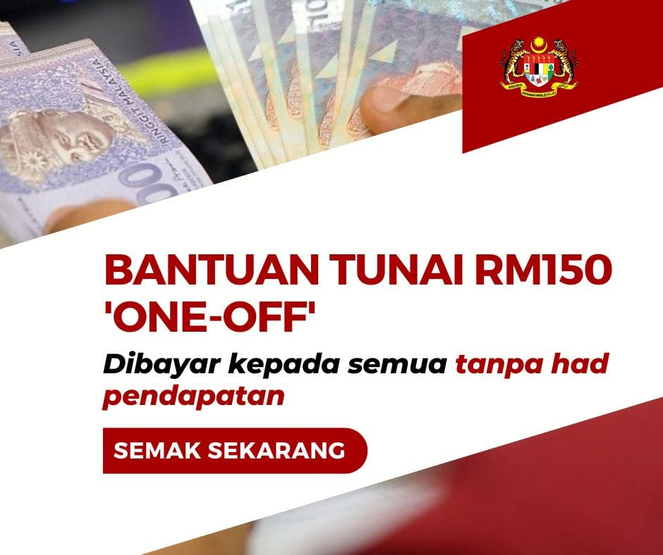 Bantuan RM150 ‘one-off’ dibayar kepada semua tanpa had pendapatan ...