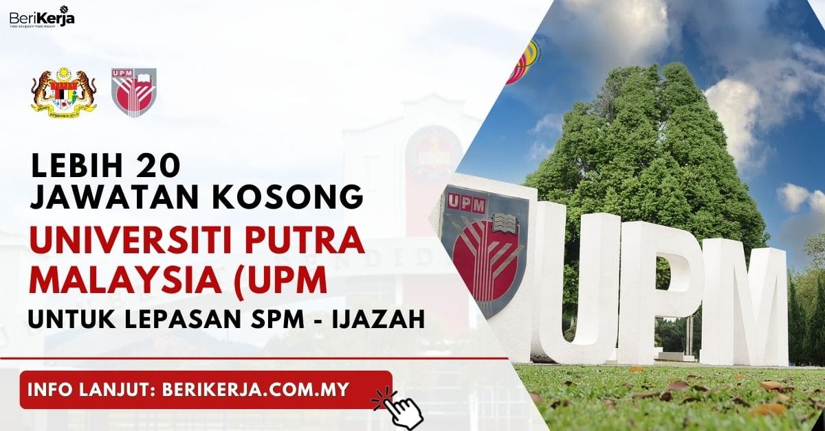 UPM buka lebih 20 jawatan kosong untuk lepasan SPM hingga Ijazah: Mohon ...